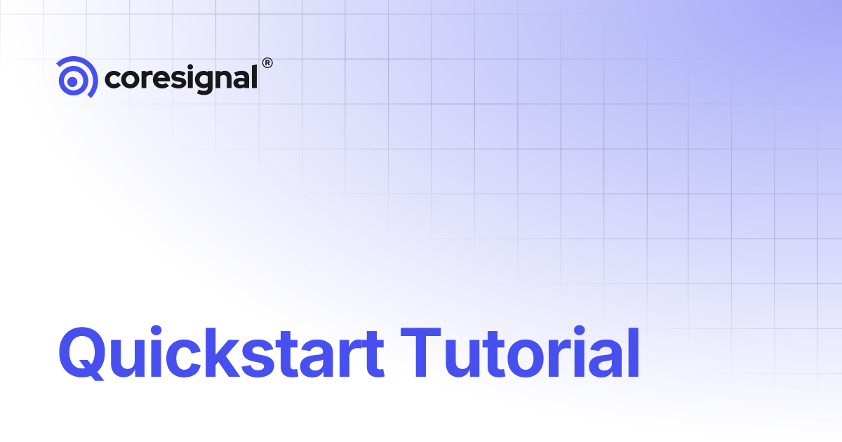Quickstart Tutorial | Self-service | Coresignal Docs