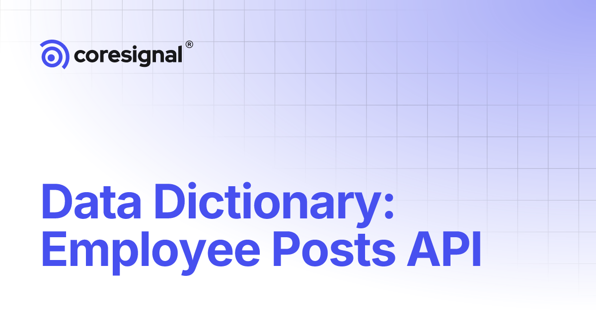 Data Dictionary: Employee Posts API | Coresignal Docs