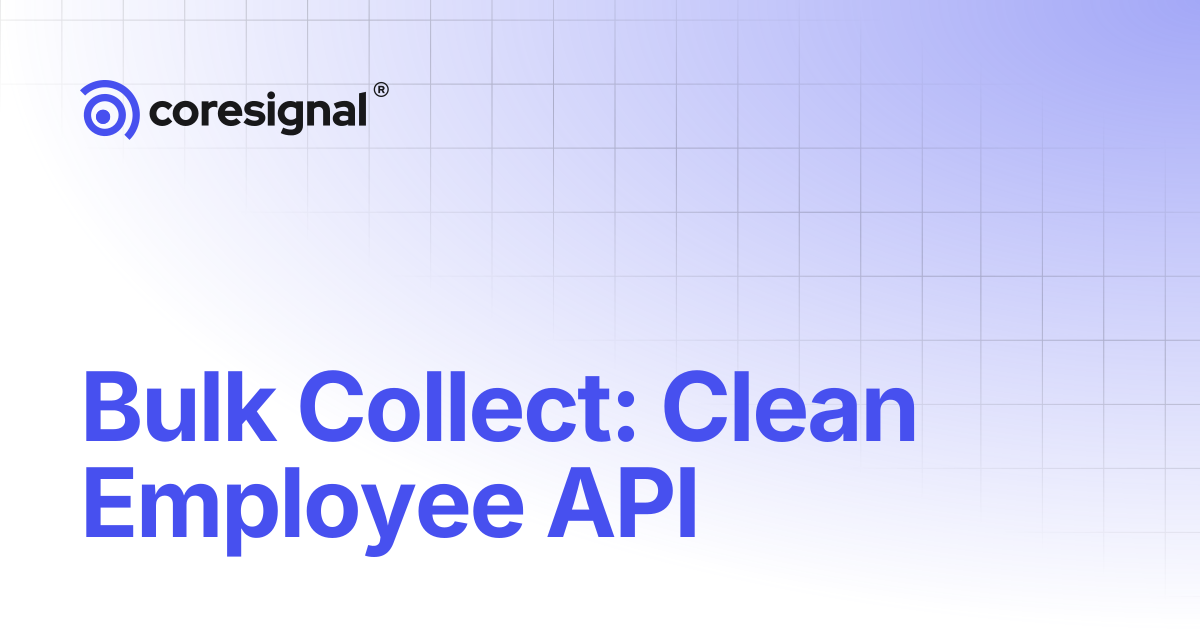 Bulk Collect: Clean Employee API | Coresignal Docs